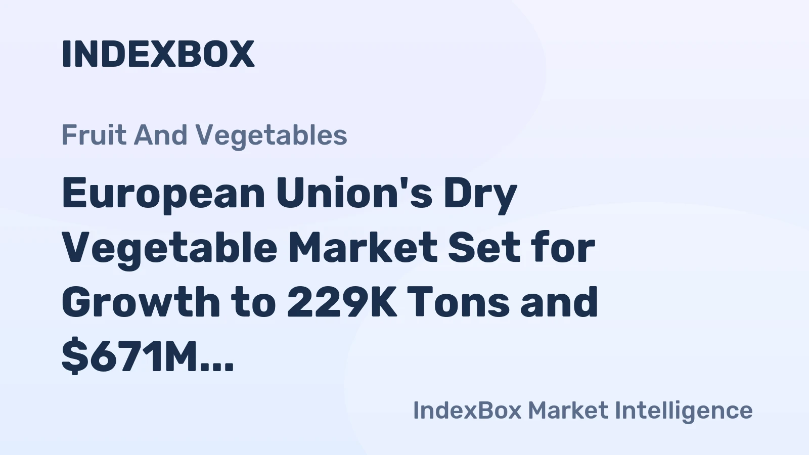 European Union's Dry Vegetable Market Set for Growth to 229K Tons and $671M in Value