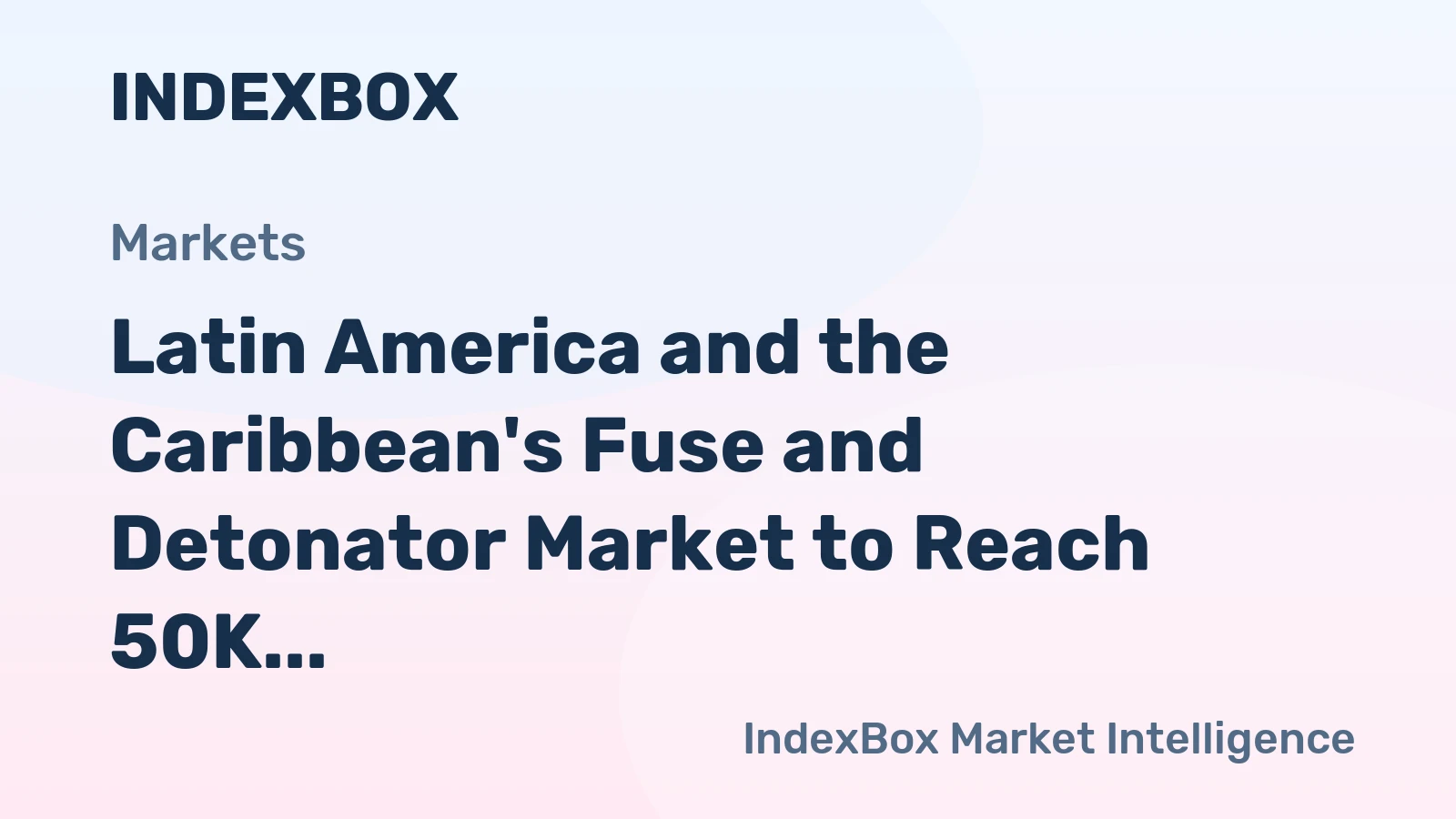 Latin America and the Caribbean's Fuse and Detonator Market to Reach 50K Tons and $1.7B by 2035