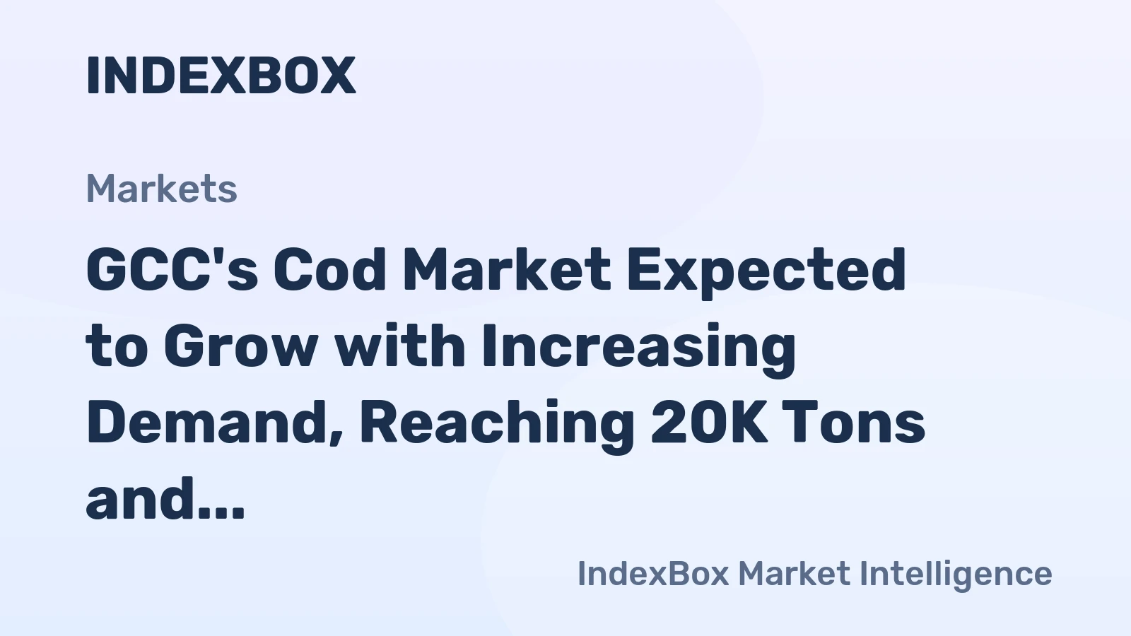 GCC's Cod Market Expected to Grow with Increasing Demand, Reaching 20K Tons and $134M by 2035
