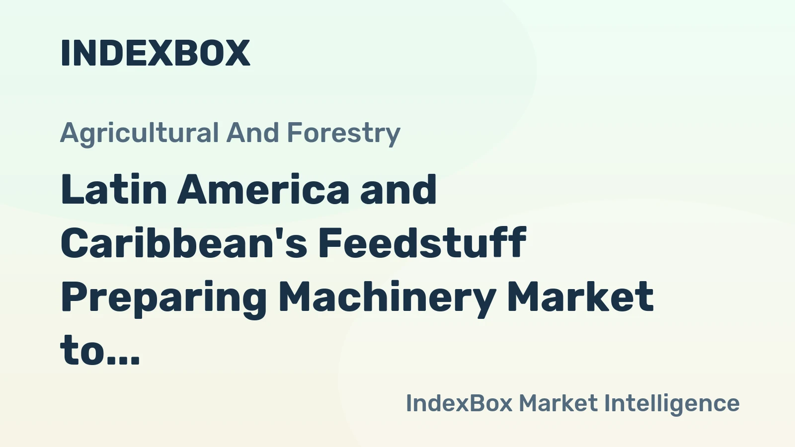 Latin America and Caribbean's Feedstuff Preparing Machinery Market to Witness Slight Growth with +0.5% CAGR