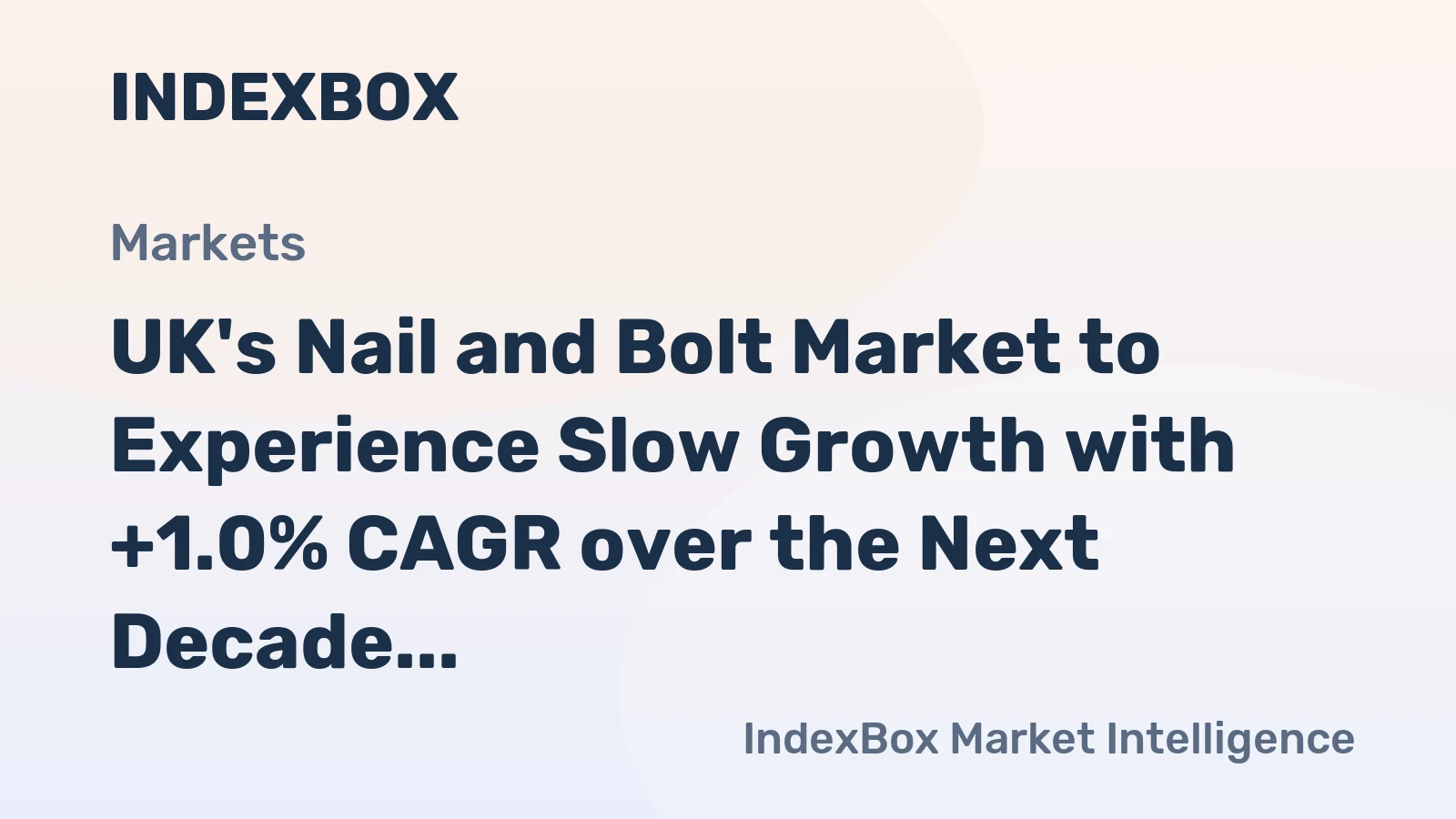 UK's Nail and Bolt Market to Experience Slow Growth with +1.0% CAGR over the Next Decade