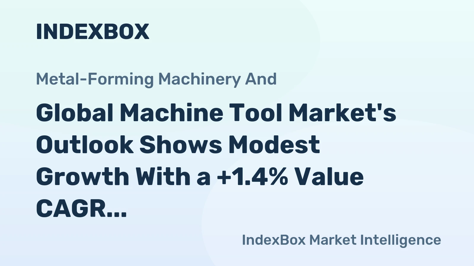 Global Machine Tool Market's Outlook Shows Modest Growth With a +1.4% Value CAGR Through 2035