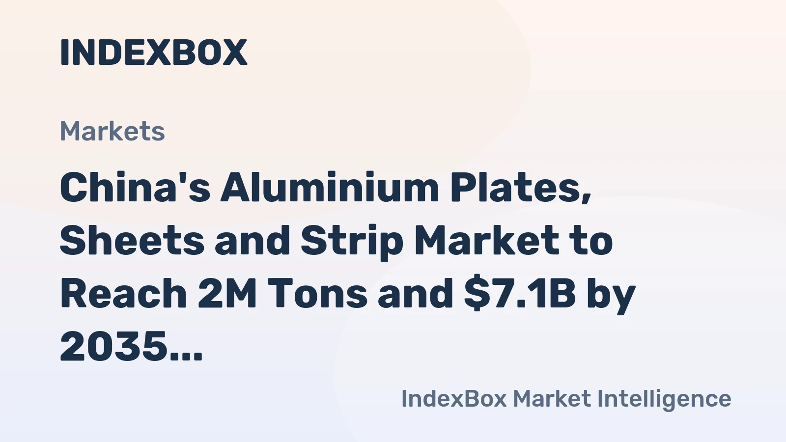 China's Aluminium Plates, Sheets and Strip Market to Reach 2M Tons and $7.1B by 2035