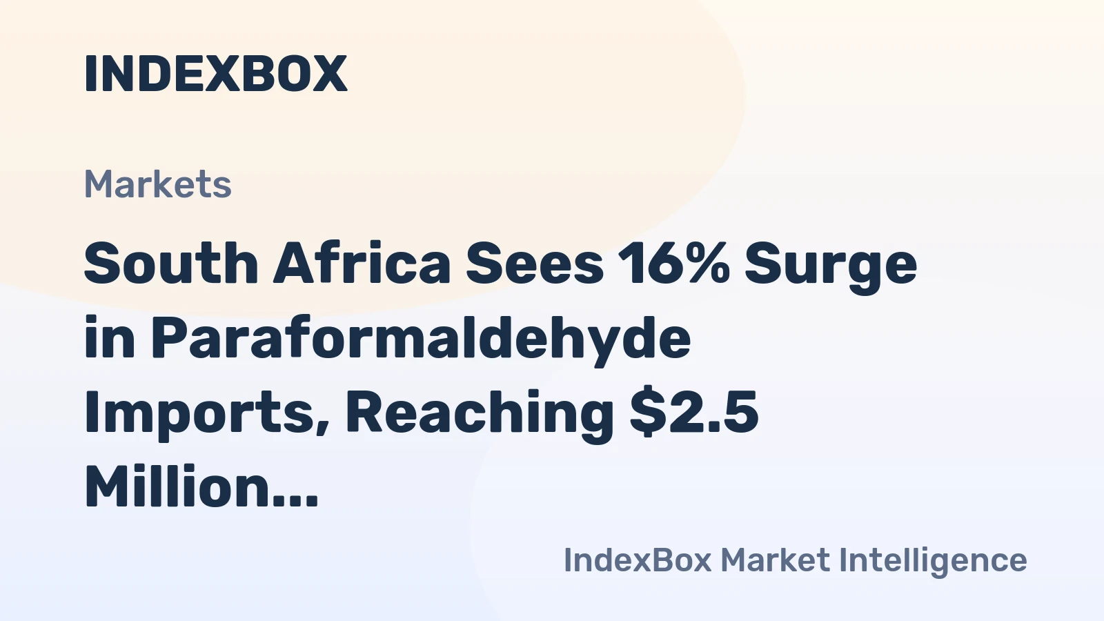 South Africa Sees 16% Surge in Paraformaldehyde Imports, Reaching $2.5 Million in 2024