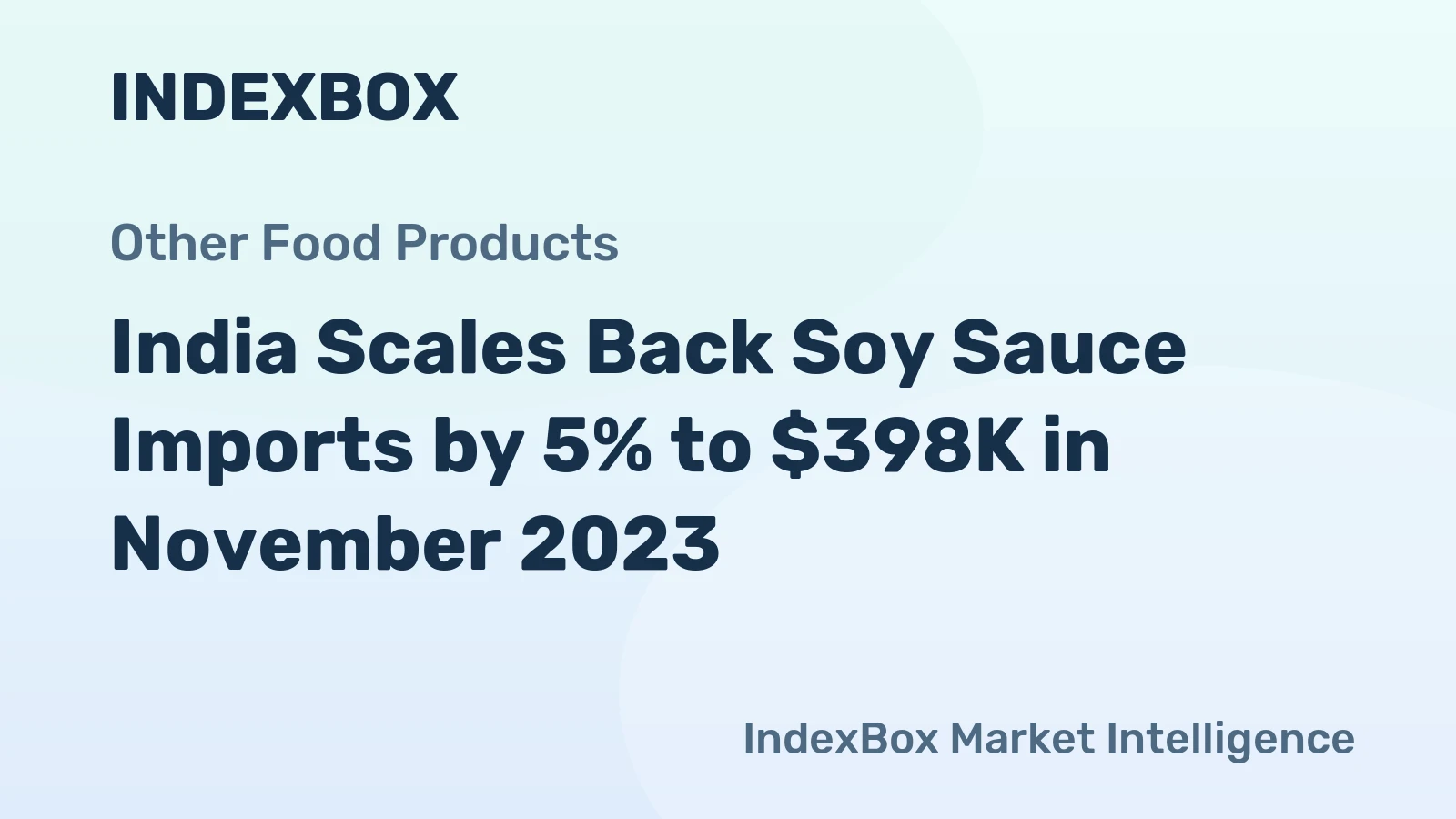 India Scales Back Soy Sauce Imports by 5% to $398K in November 2023