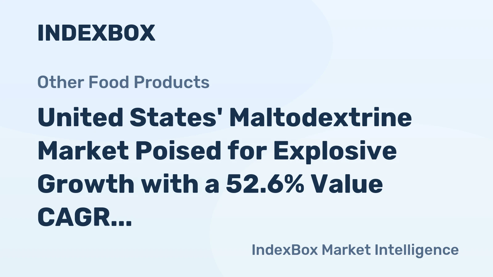 United States' Maltodextrine Market Poised for Explosive Growth with a 52.6% Value CAGR