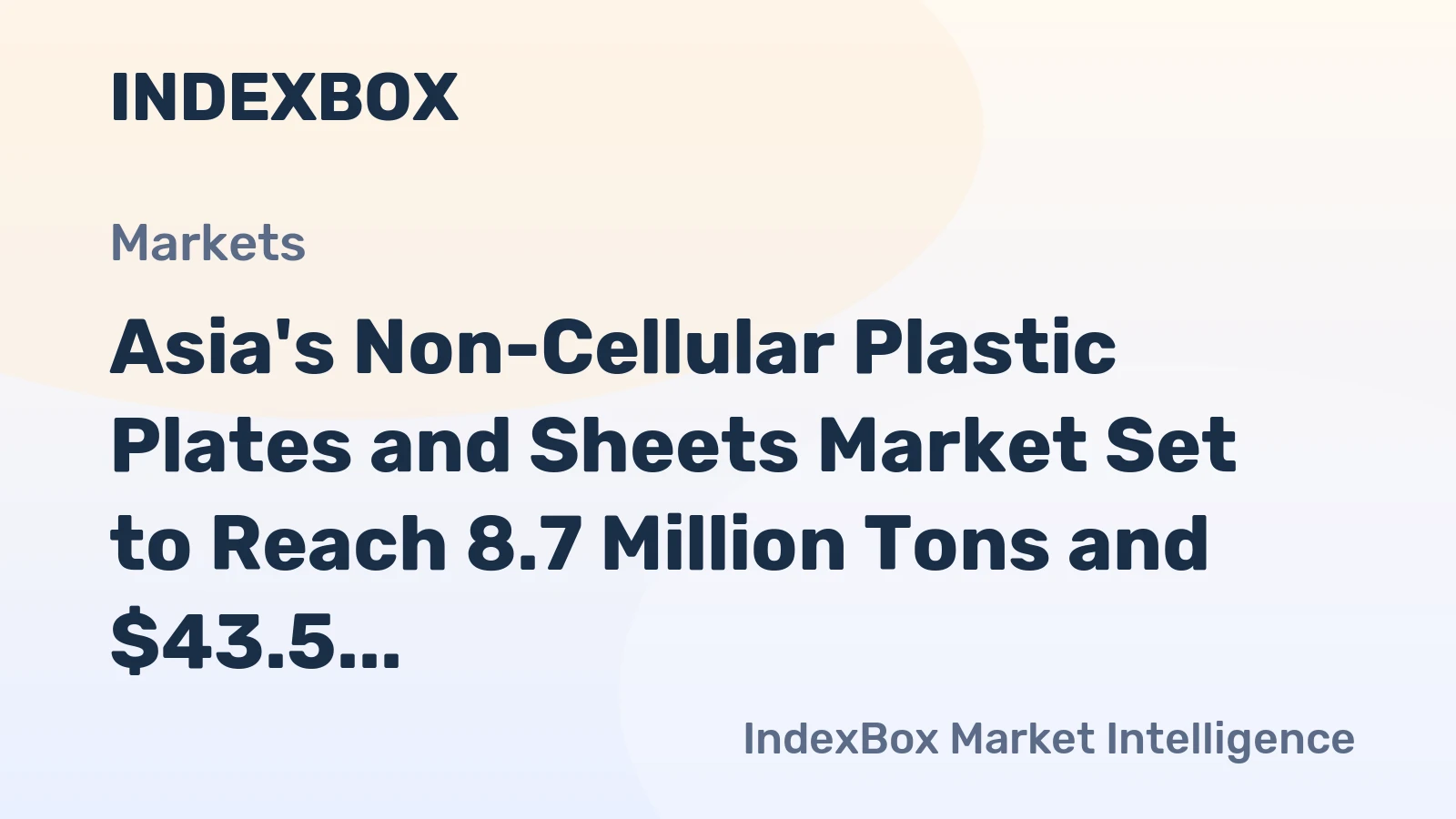 Asia's Non-Cellular Plastic Plates and Sheets Market Set to Reach 8.7 Million Tons and $43.5 Billion
