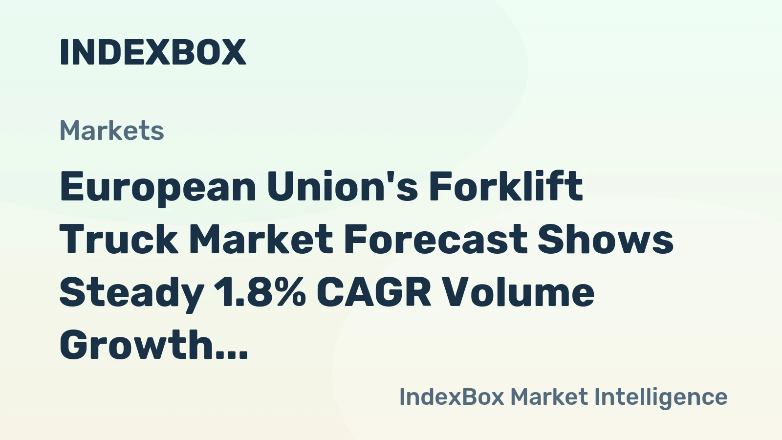 European Union's Forklift Truck Market Forecast Shows Steady 1.8% CAGR Volume Growth Amid Strong Value Appreciation