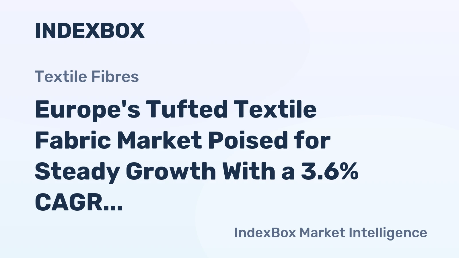 Europe's Tufted Textile Fabric Market Poised for Steady Growth With a 3.6% CAGR in Value