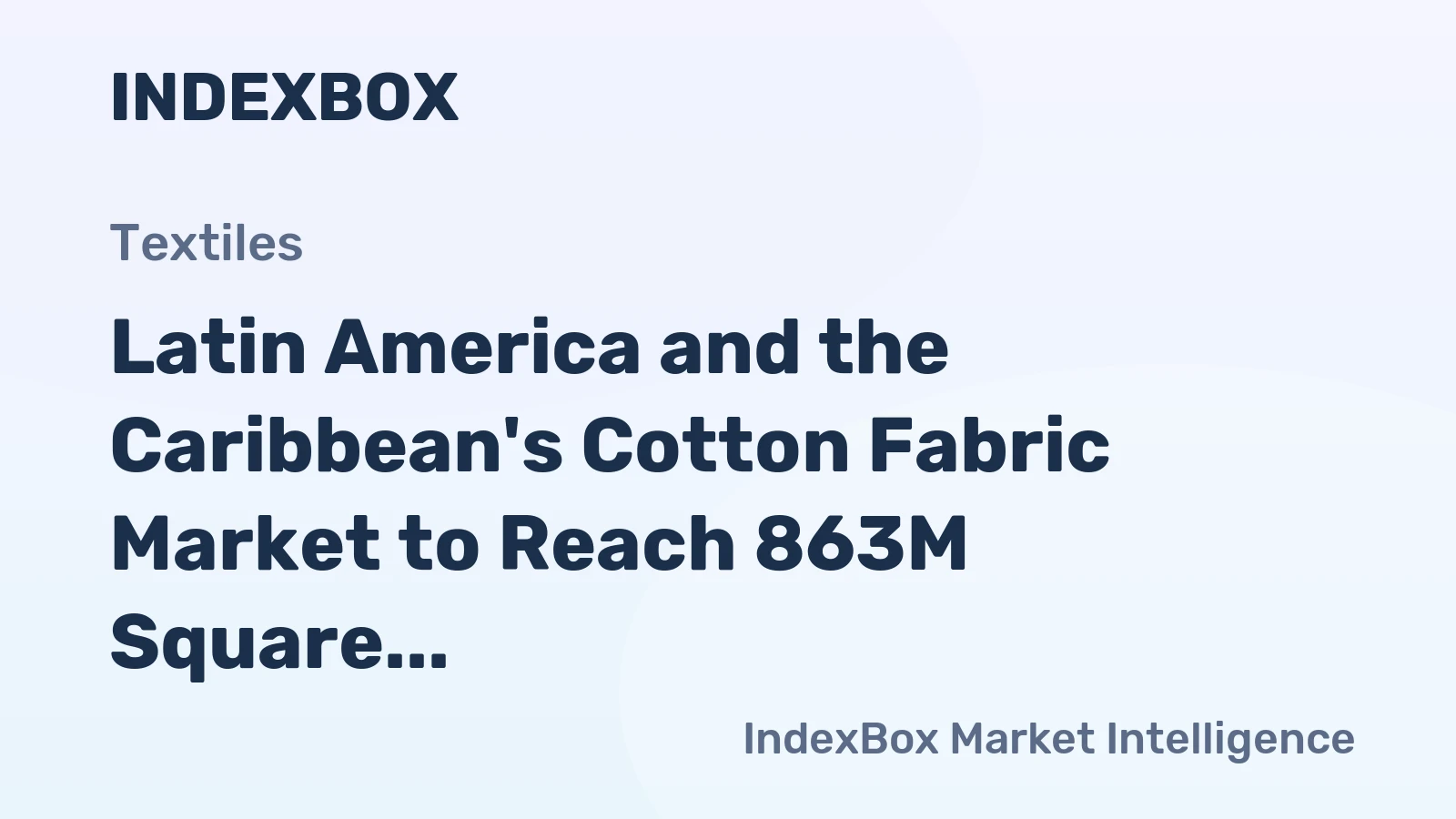 Latin America and the Caribbean's Cotton Fabric Market to Reach 863M Square Meters and $1.8B in Value