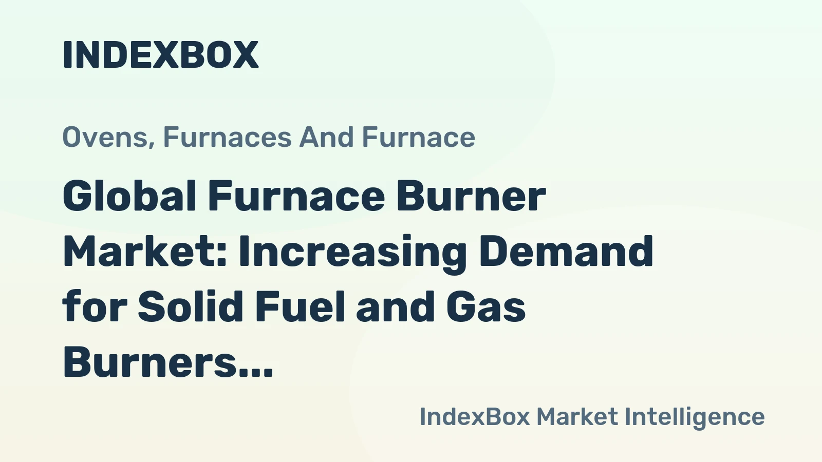 Global Furnace Burner Market: Increasing Demand for Solid Fuel and Gas Burners to Drive Market Growth at +1.4% CAGR