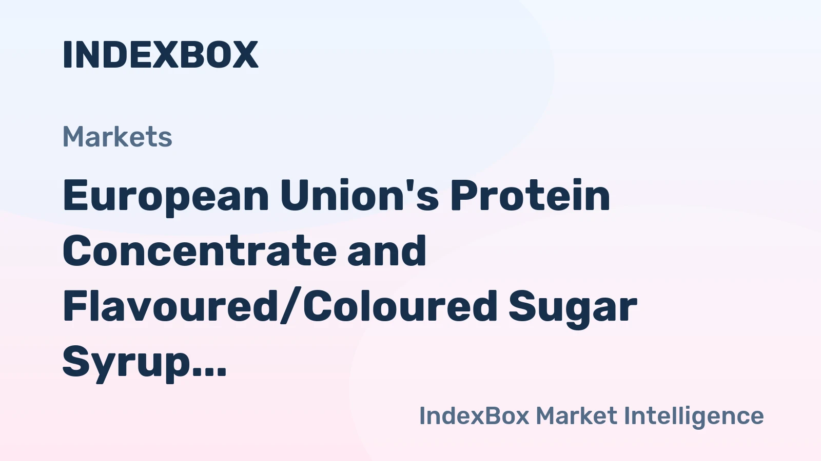 European Union's Protein Concentrate and Flavoured/Coloured Sugar Syrup Market to Grow at 0.9% CAGR Over Next Decade