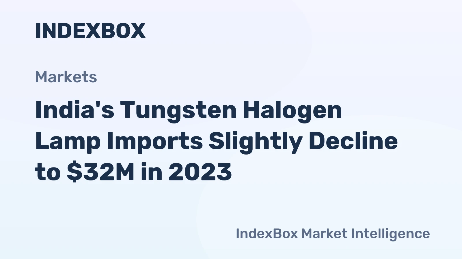 India's Tungsten Halogen Lamp Imports Slightly Decline to $32M in 2023