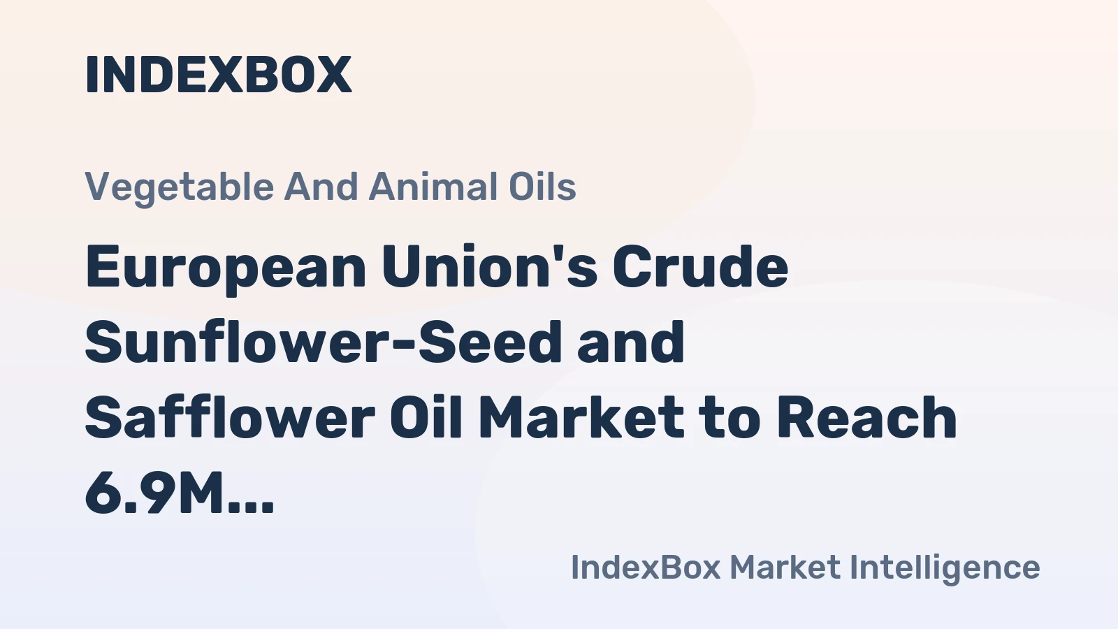 European Union's Crude Sunflower-Seed and Safflower Oil Market to Reach 6.9M Tons and $9.9B by 2035