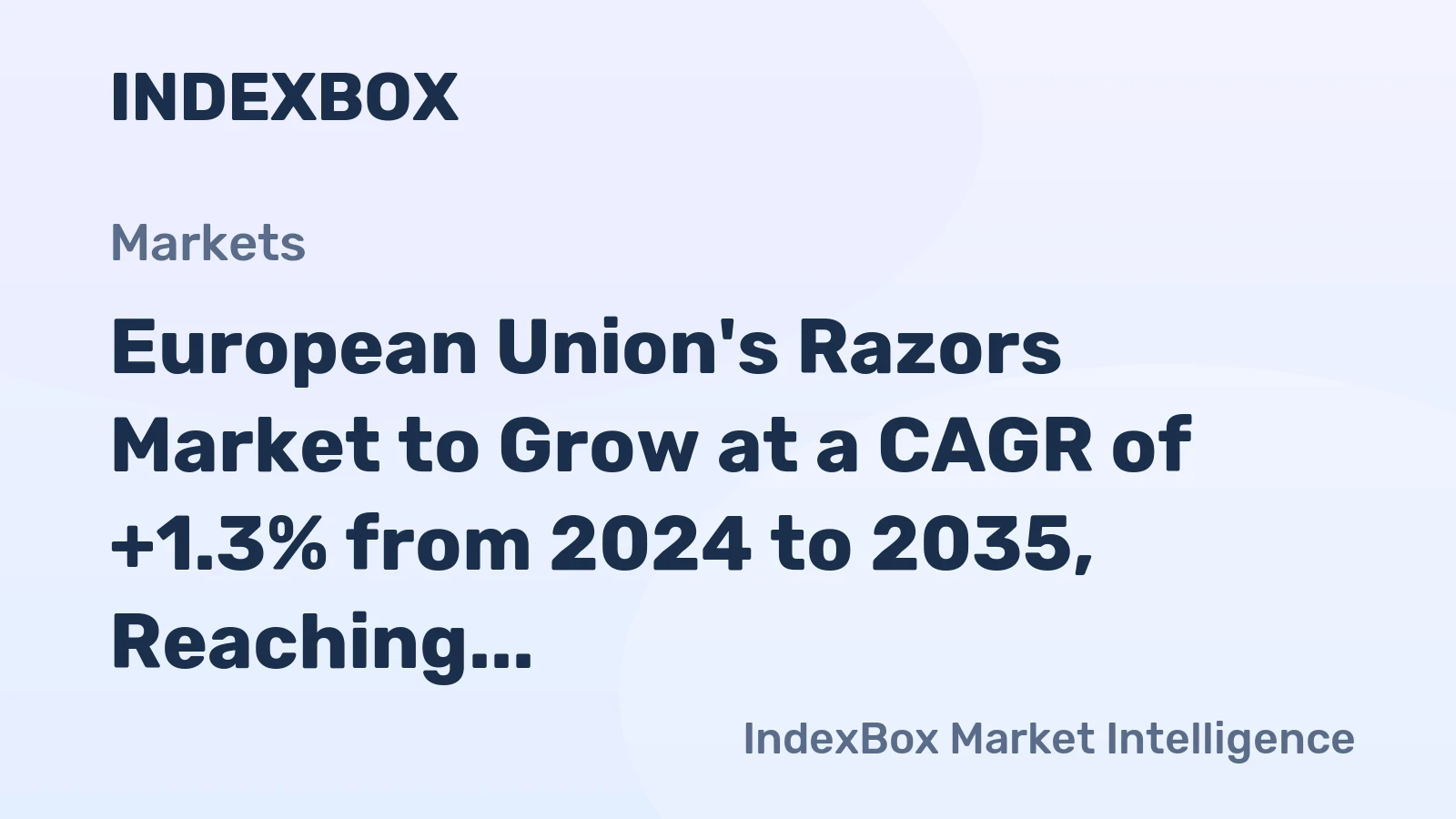 European Union's Razors Market to Grow at a CAGR of +1.3% from 2024 to 2035, Reaching $2B by End of Period