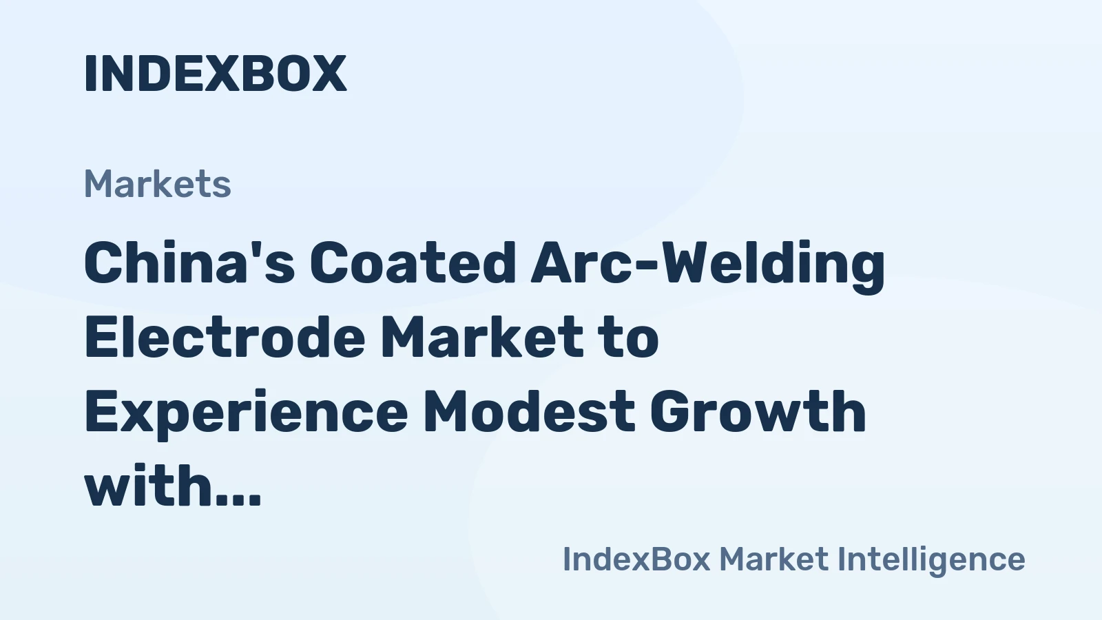 China's Coated Arc-Welding Electrode Market to Experience Modest Growth with Market Volume Reaching 262K Tons and Market Value Reaching $267M by 2035