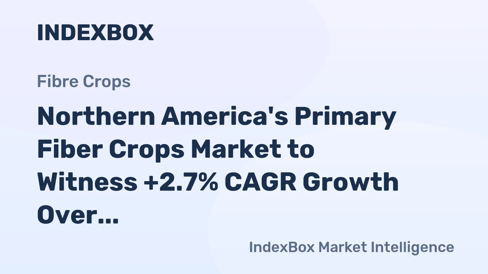 Northern America's Primary Fiber Crops Market to Witness +2.7% CAGR Growth Over Next Decade