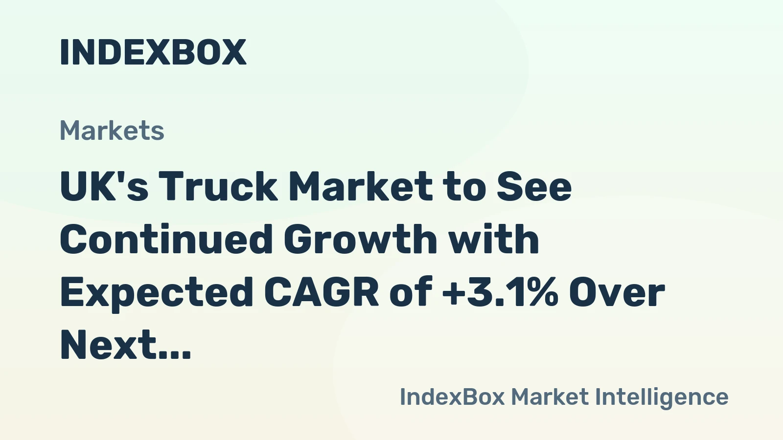 UK's Truck Market to See Continued Growth with Expected CAGR of +3.1% Over Next Decade