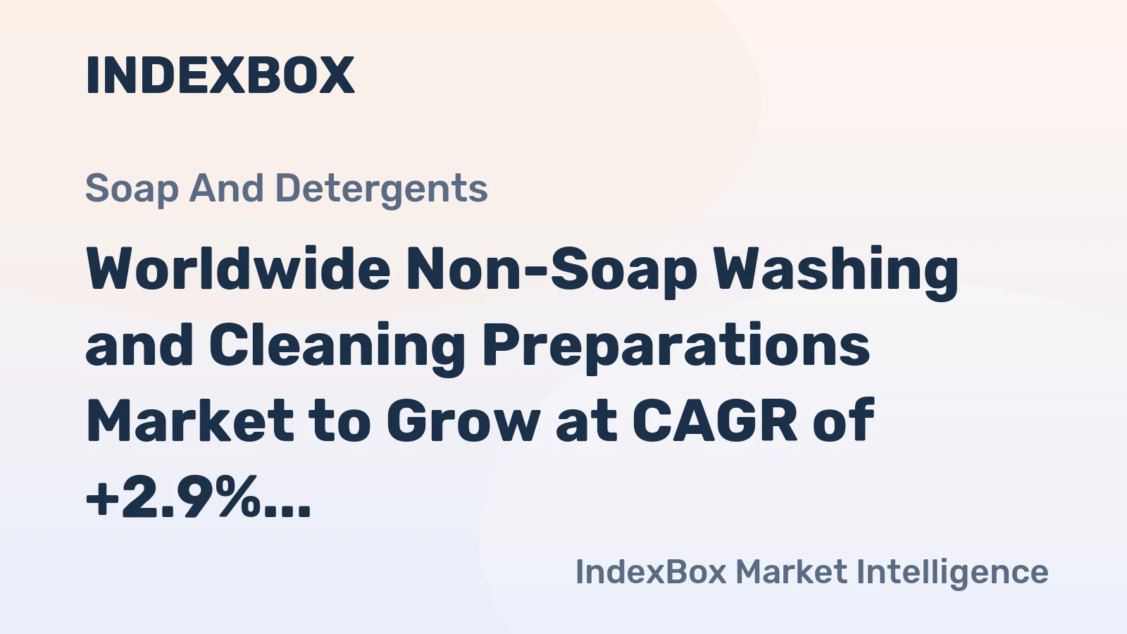 Worldwide Non-Soap Washing and Cleaning Preparations Market to Grow at CAGR of +2.9% Through 2035