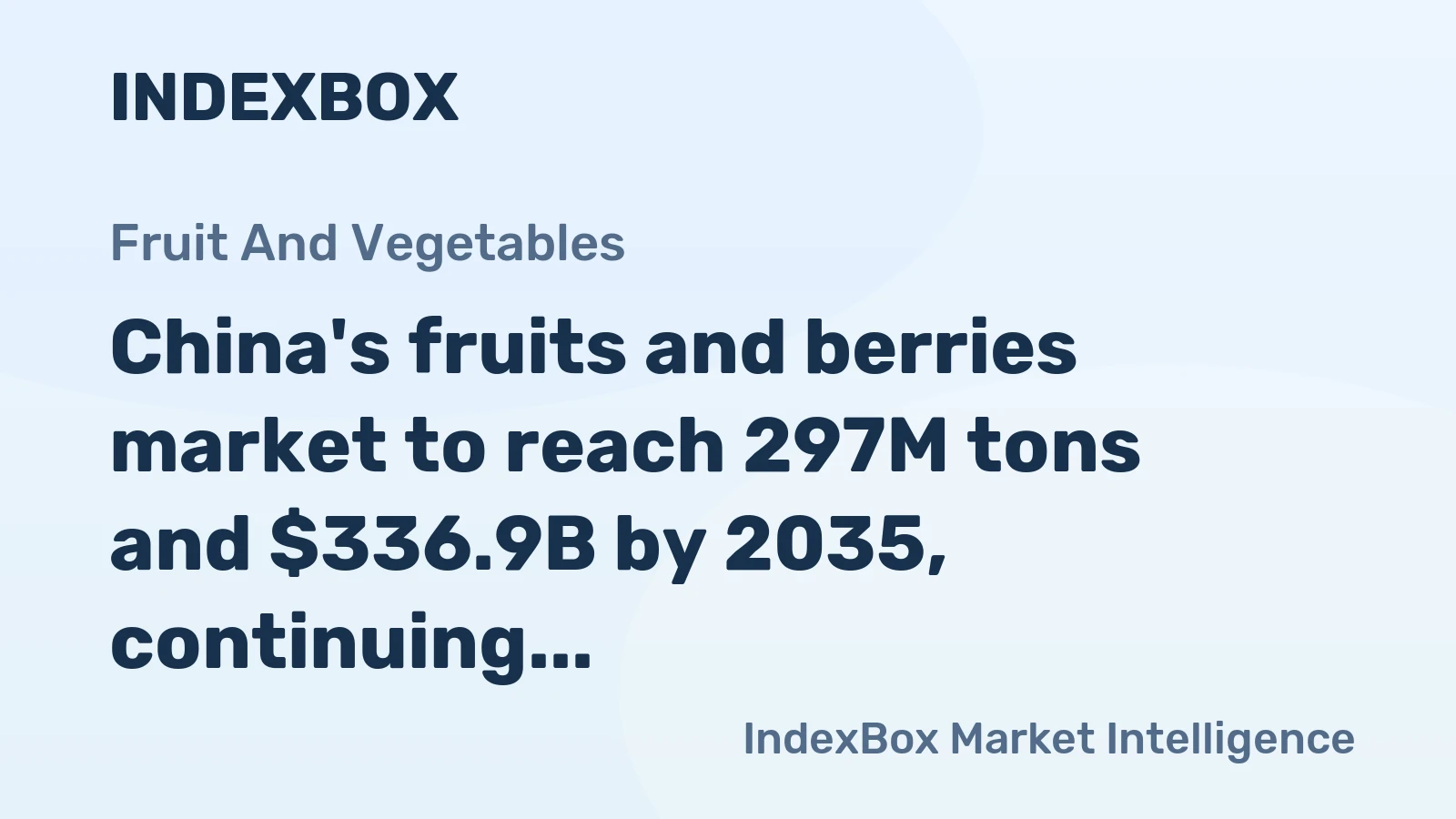 China's fruits and berries market to reach 297M tons and $336.9B by 2035, continuing its upward trend.