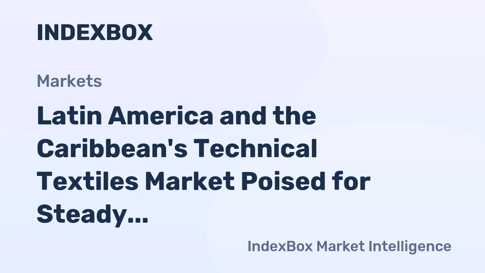 Latin America and the Caribbean's Technical Textiles Market Poised for Steady Growth With 1.7% CAGR in Value
