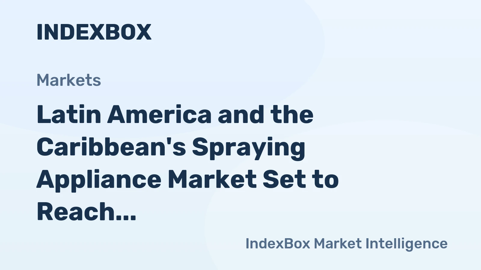 Latin America and the Caribbean's Spraying Appliance Market Set to Reach 1.5 Billion Units and $6.6 Billion in Value