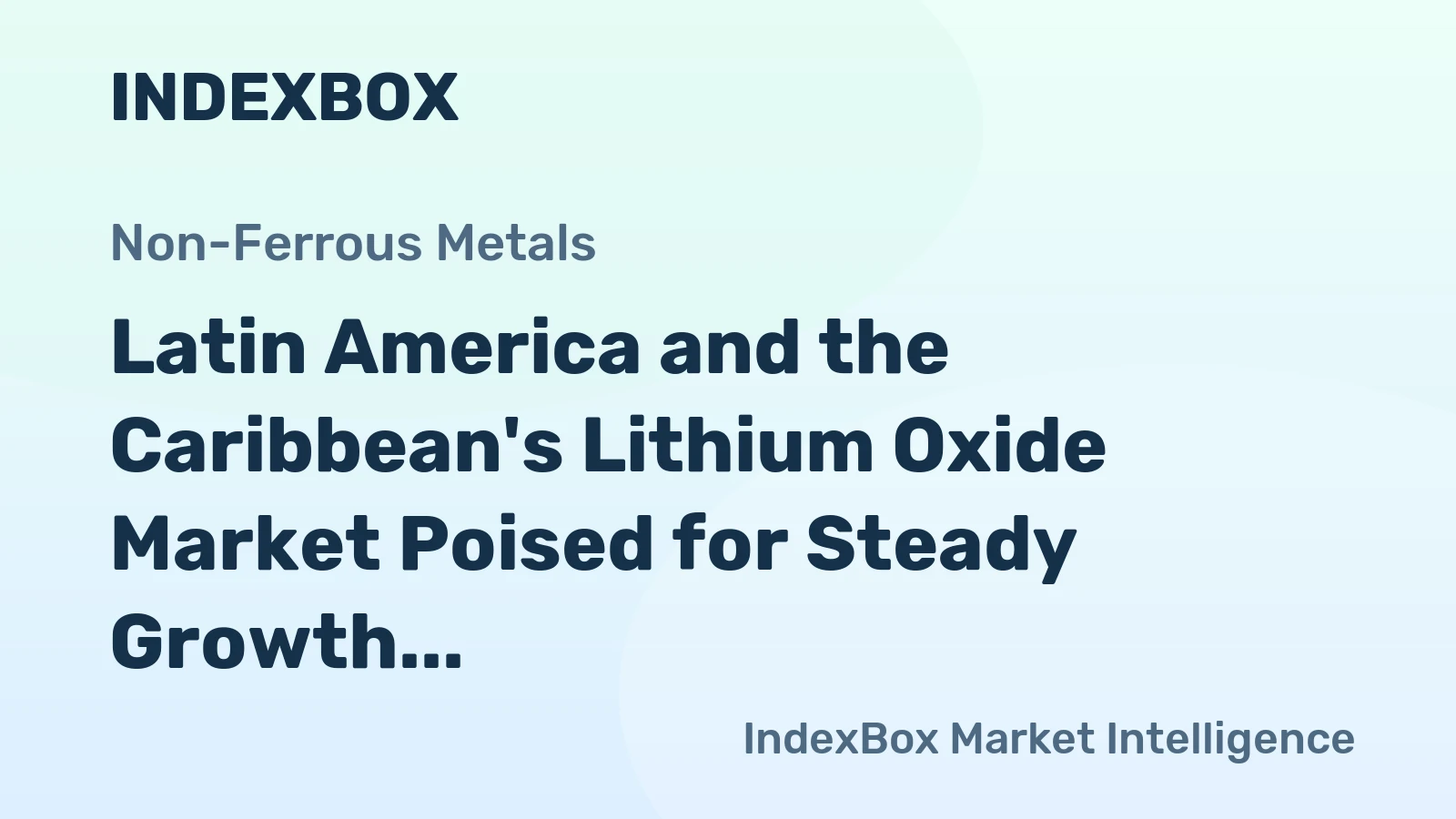 Latin America and the Caribbean's Lithium Oxide Market Poised for Steady Growth With a +3.8% CAGR in Value
