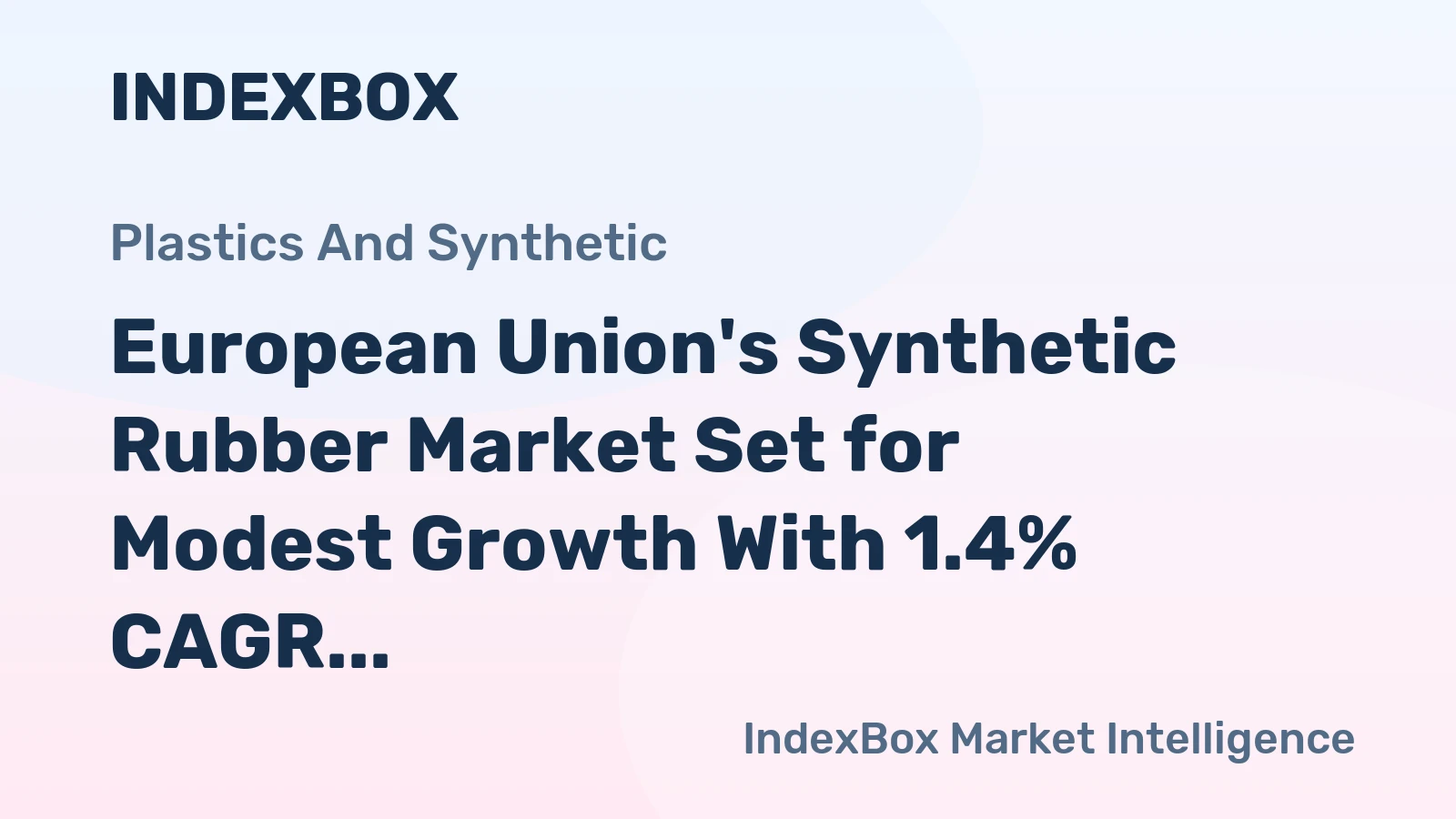 European Union's Synthetic Rubber Market Set for Modest Growth With 1.4% CAGR Through 2035