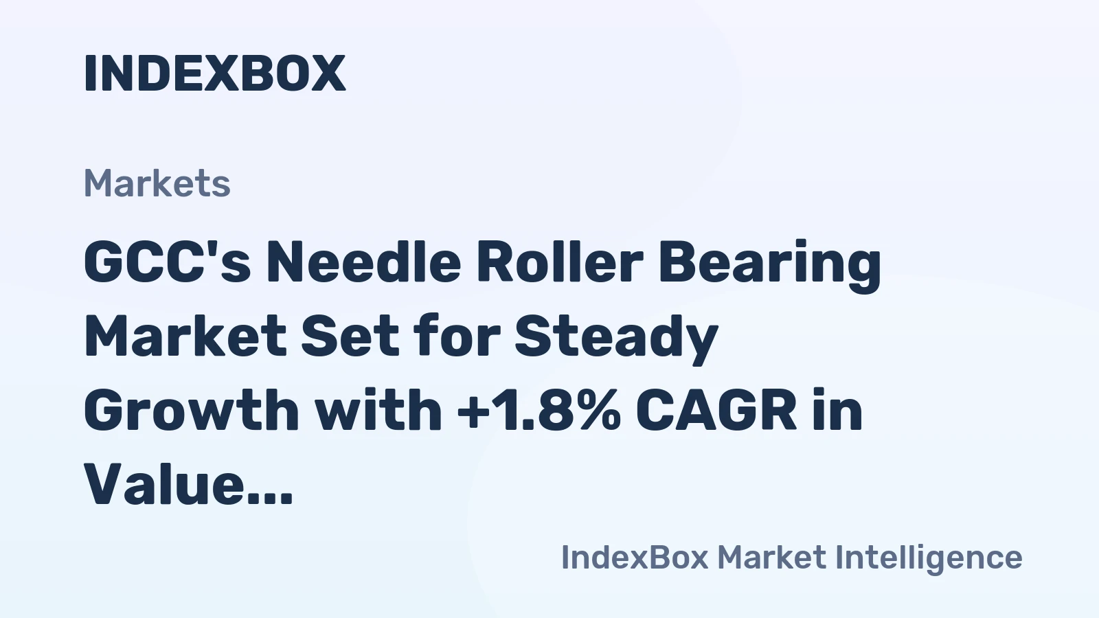 GCC's Needle Roller Bearing Market Set for Steady Growth with +1.8% CAGR in Value