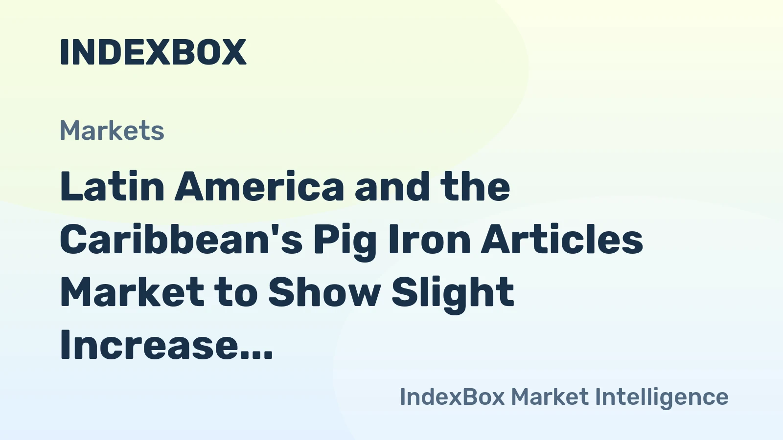 Latin America and the Caribbean's Pig Iron Articles Market to Show Slight Increase in Consumption with +0.1% CAGR