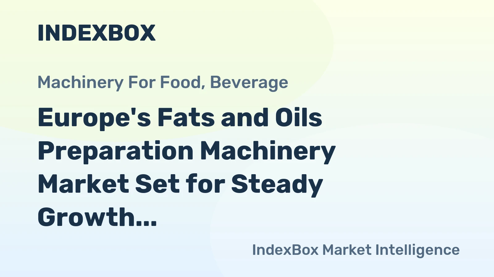 Europe's Fats and Oils Preparation Machinery Market Set for Steady Growth with a +1.1% Volume CAGR