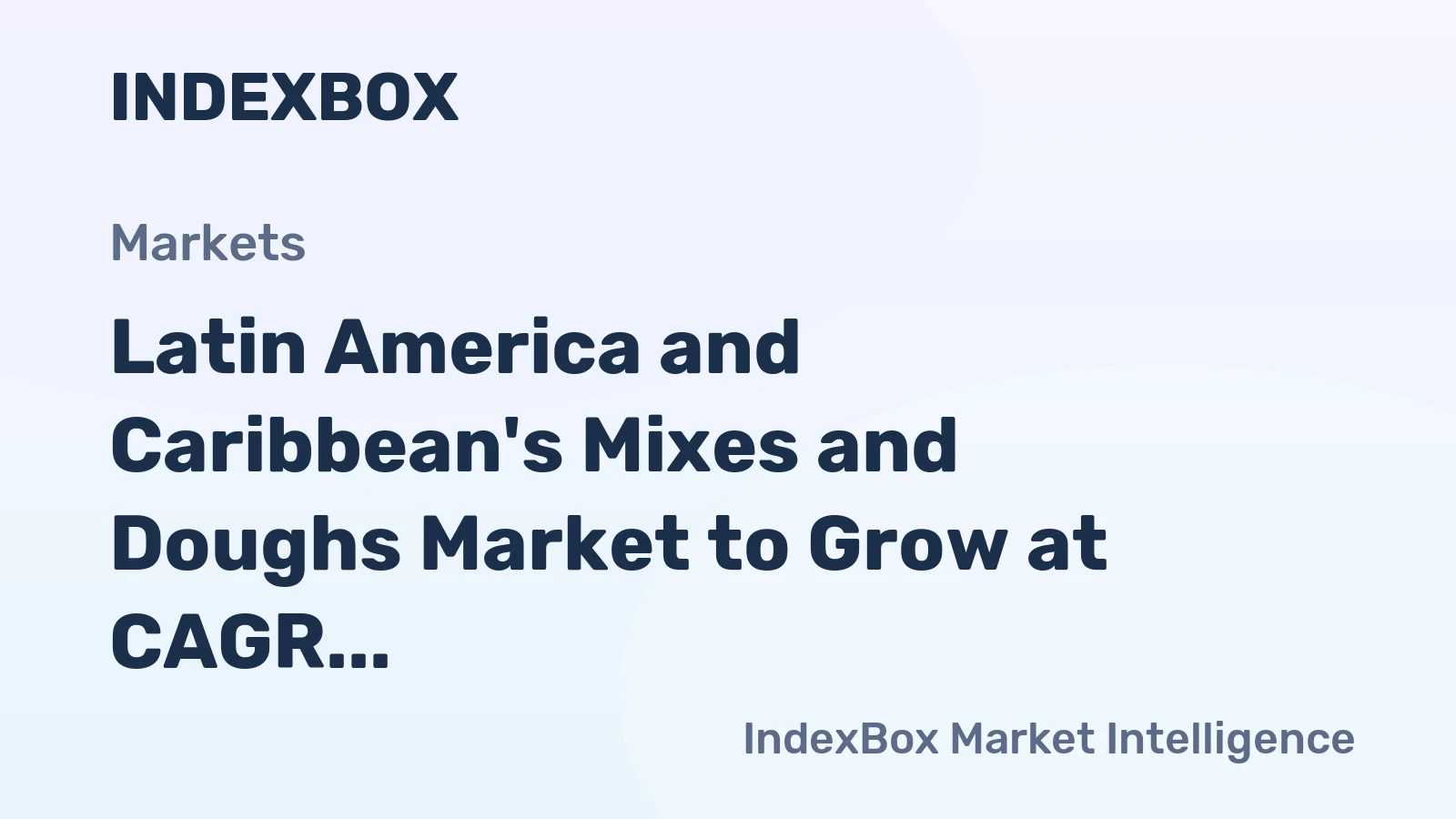 Latin America and Caribbean's Mixes and Doughs Market to Grow at CAGR of +0.7% Through 2035