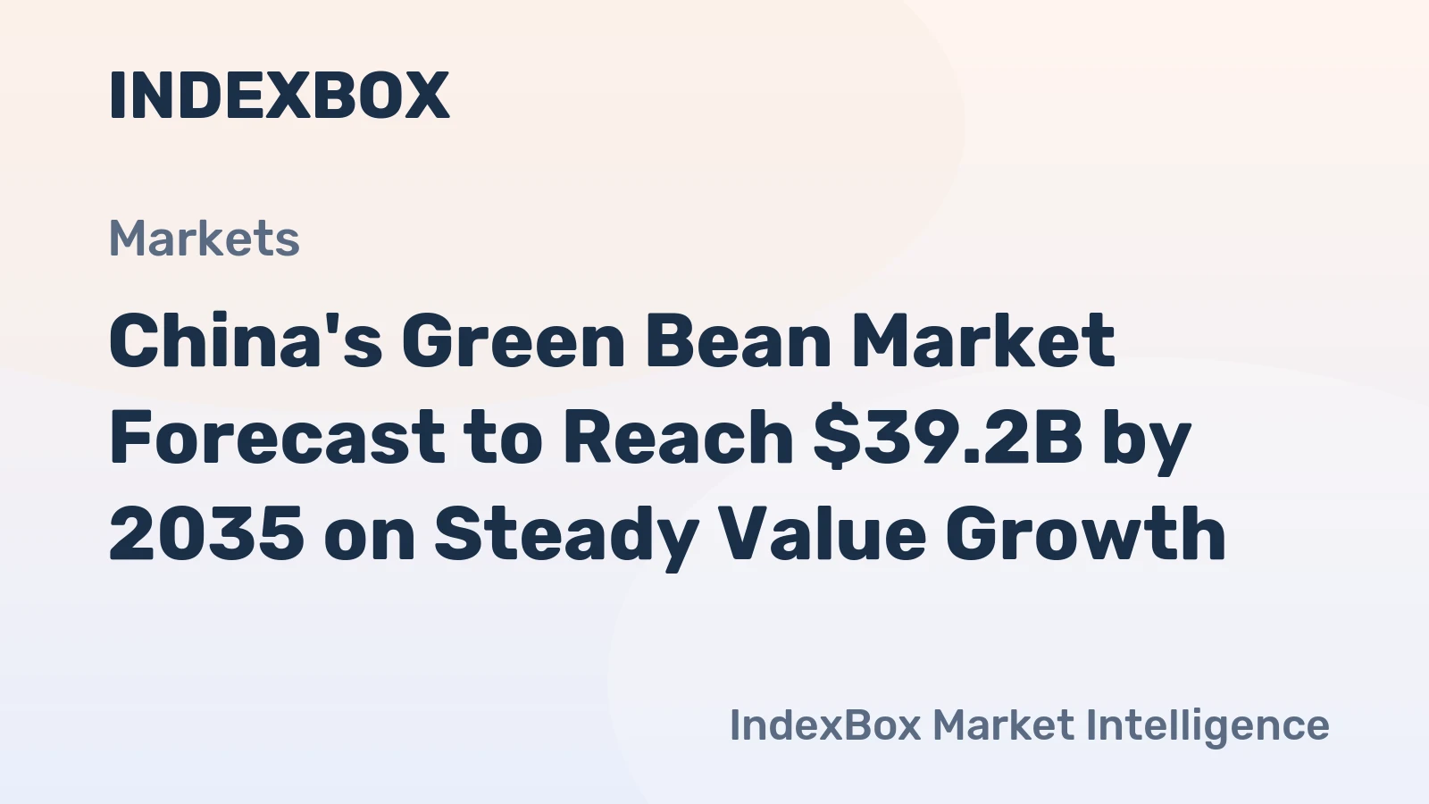 China's Green Bean Market Forecast to Reach $39.2B by 2035 on Steady Value Growth