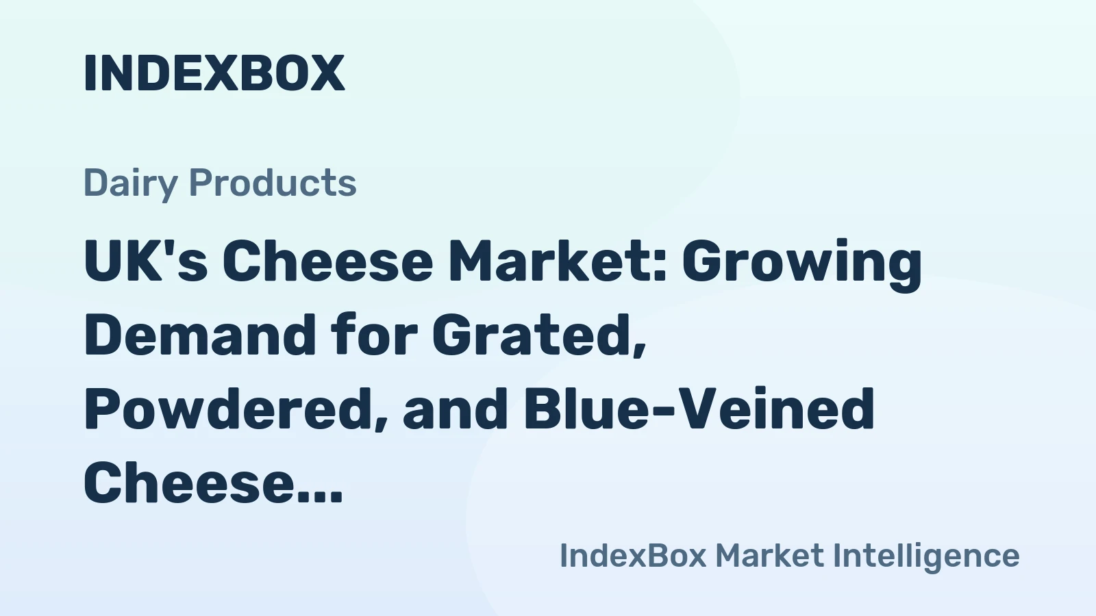 UK's Cheese Market: Growing Demand for Grated, Powdered, and Blue-Veined Cheese Expected to Drive Market Value with CAGR of +0.9%