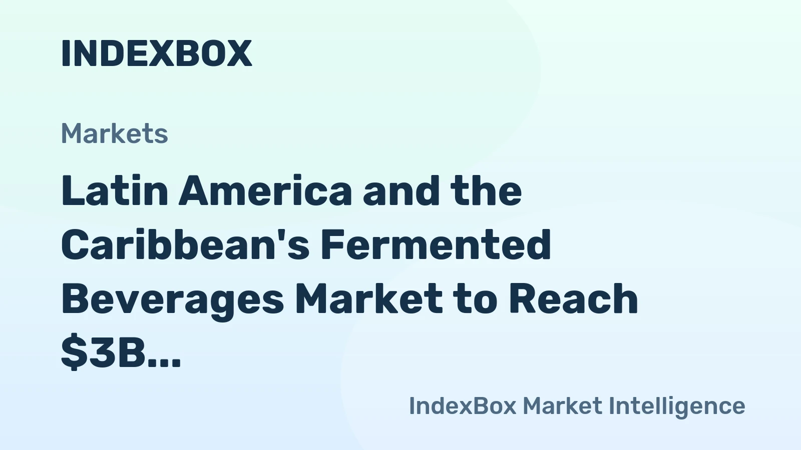 Latin America and the Caribbean's Fermented Beverages Market to Reach $3B by the End of 2035, Experiencing +2.5% CAGR