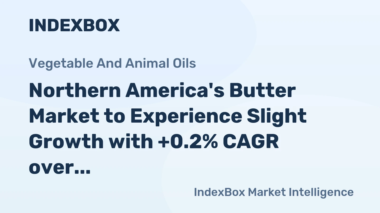 Northern America's Butter Market to Experience Slight Growth with +0.2% CAGR over Next Decade