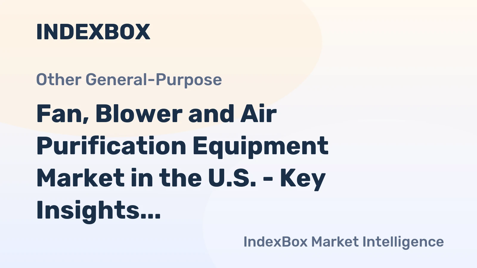 Fan, Blower and Air Purification Equipment Market in the U.S. - Key Insights