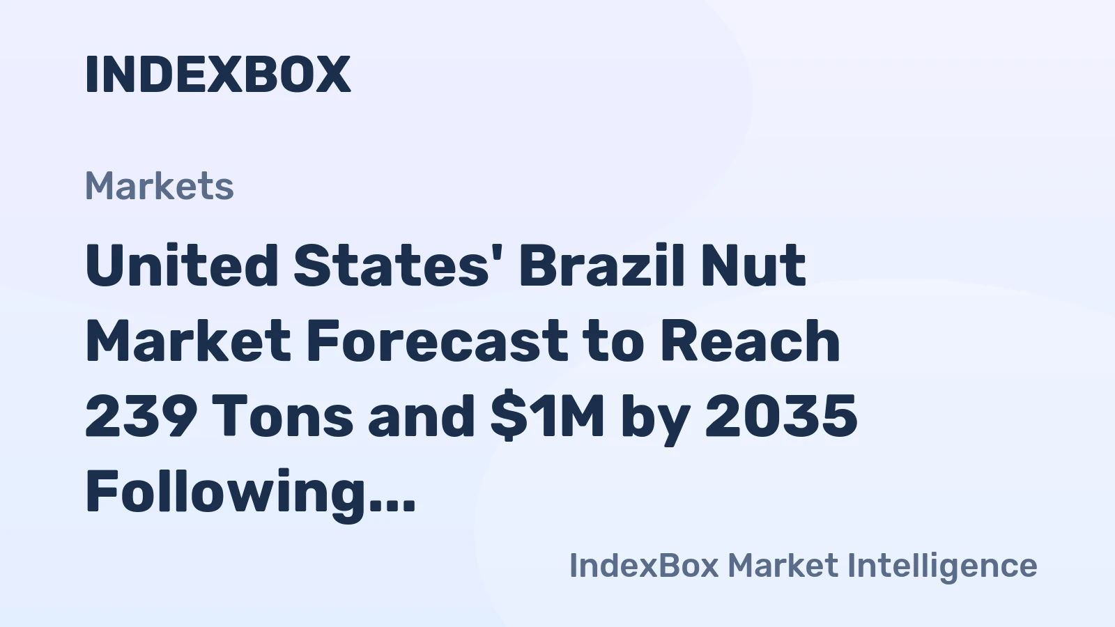 United States' Brazil Nut Market Forecast to Reach 239 Tons and $1M by 2035 Following Recent Contraction