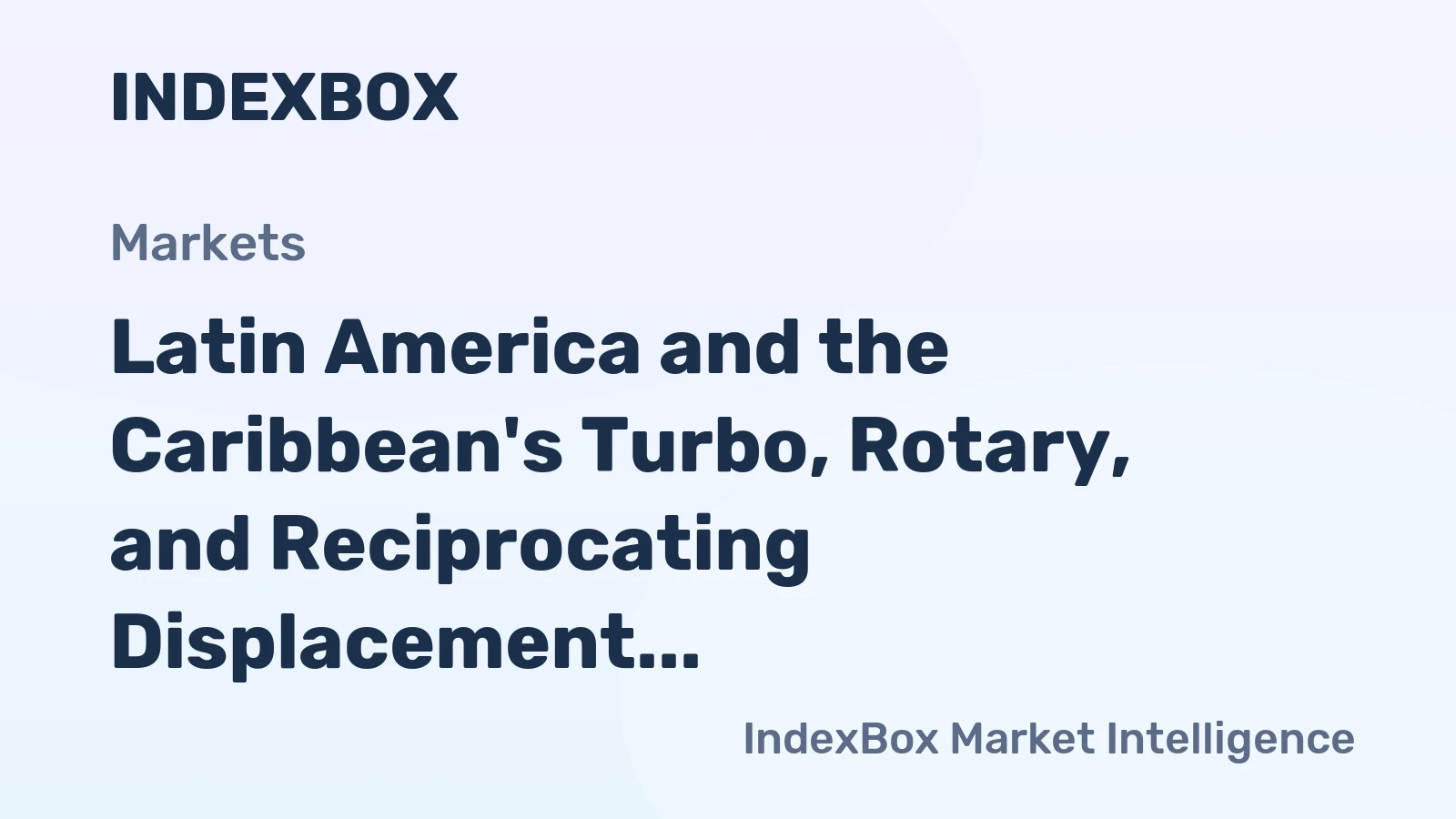 Latin America and the Caribbean's Turbo, Rotary, and Reciprocating Displacement Compressors Market Expected to Grow at +3.3% CAGR over Next Decade