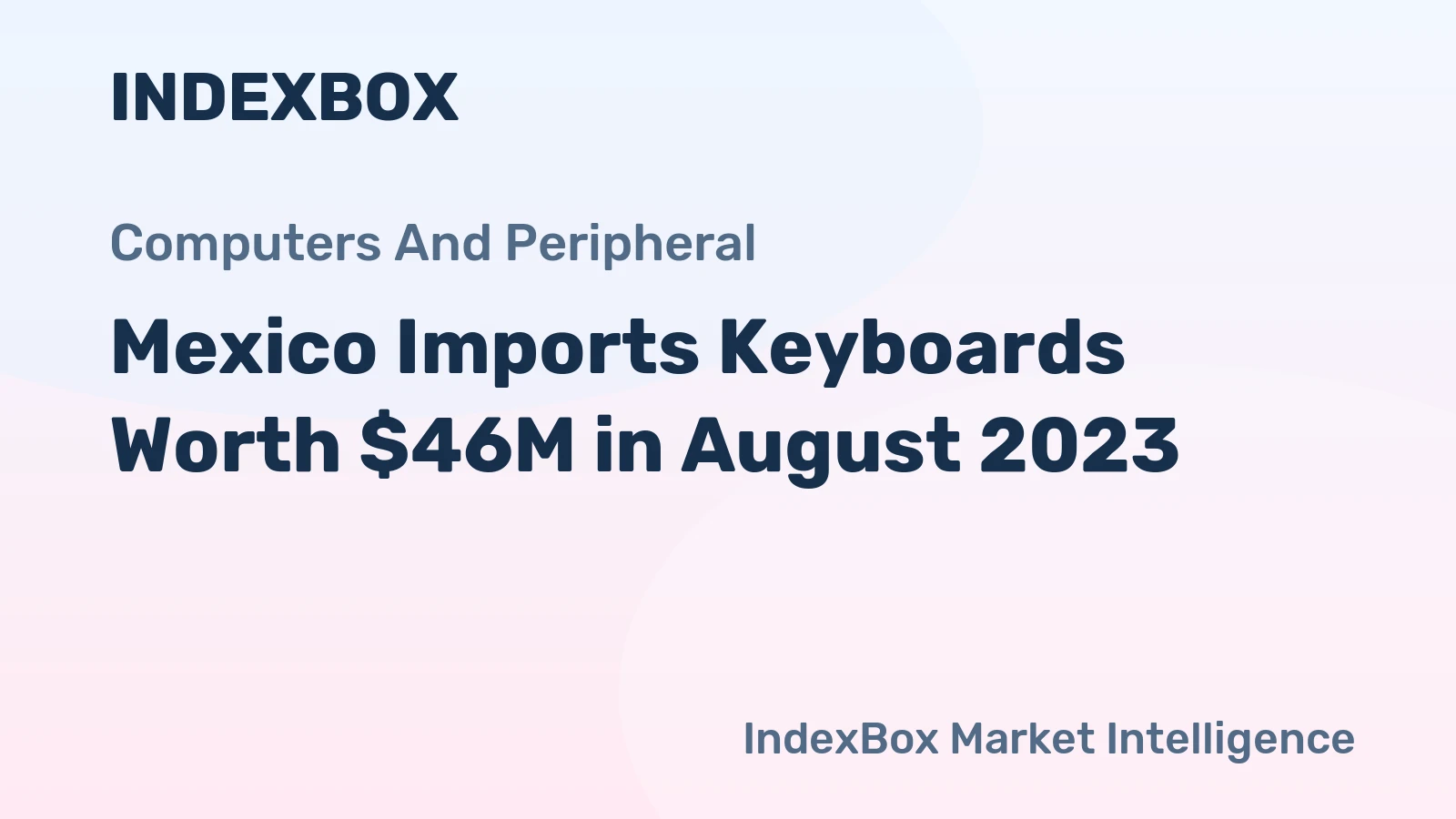 Mexico Imports Keyboards Worth $46M in August 2023