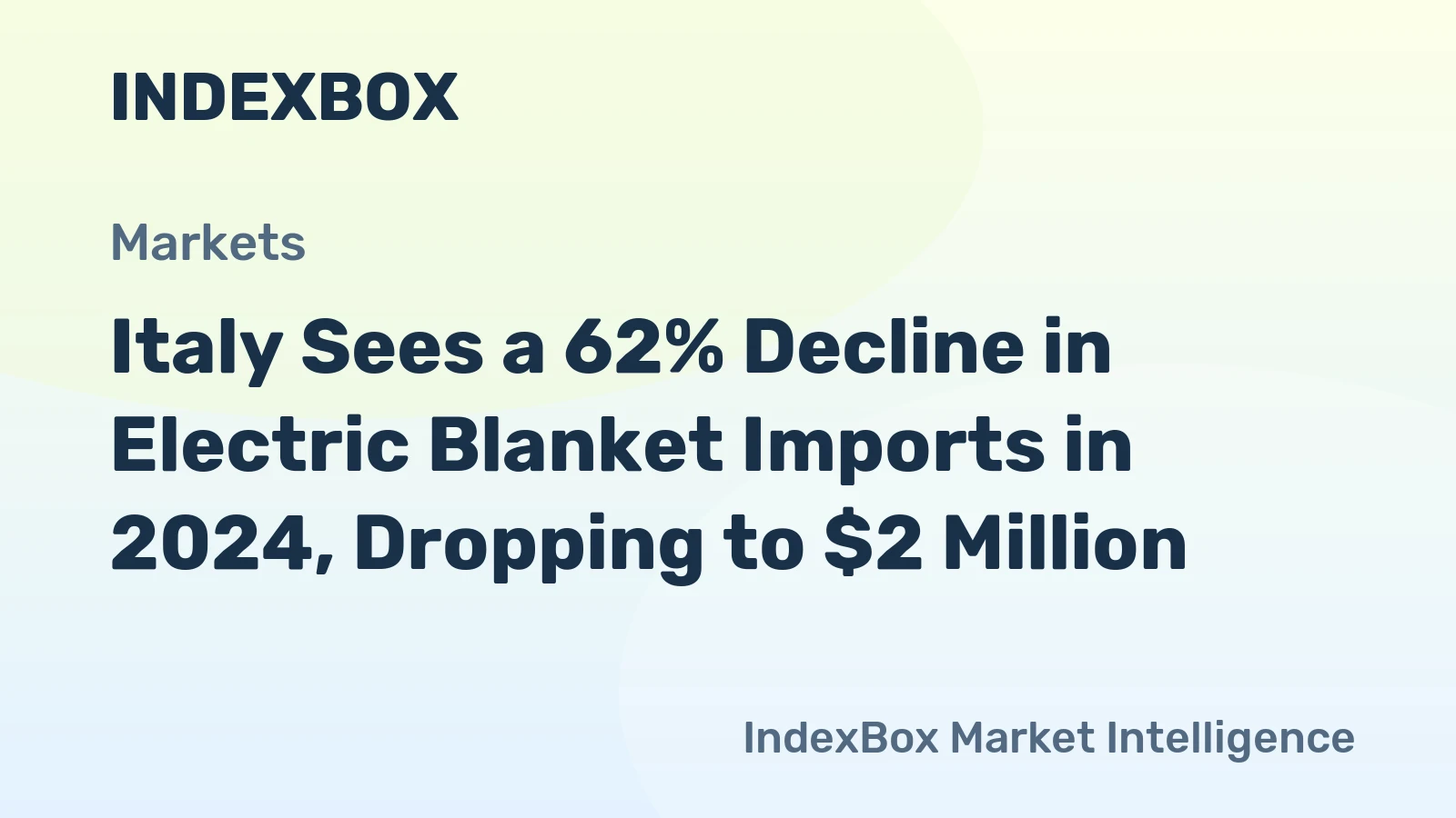 Italy Sees a 62% Decline in Electric Blanket Imports in 2024, Dropping to $2 Million