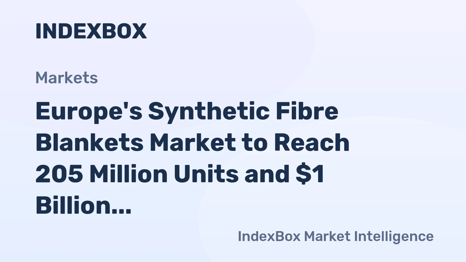Europe's Synthetic Fibre Blankets Market to Reach 205 Million Units and $1 Billion by 2035
