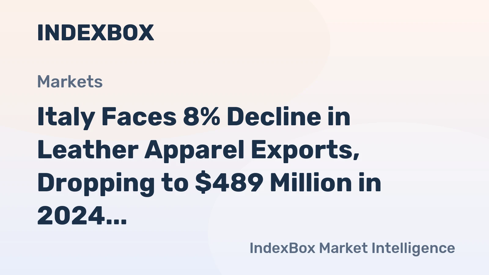 Italy Faces 8% Decline in Leather Apparel Exports, Dropping to $489 Million in 2024