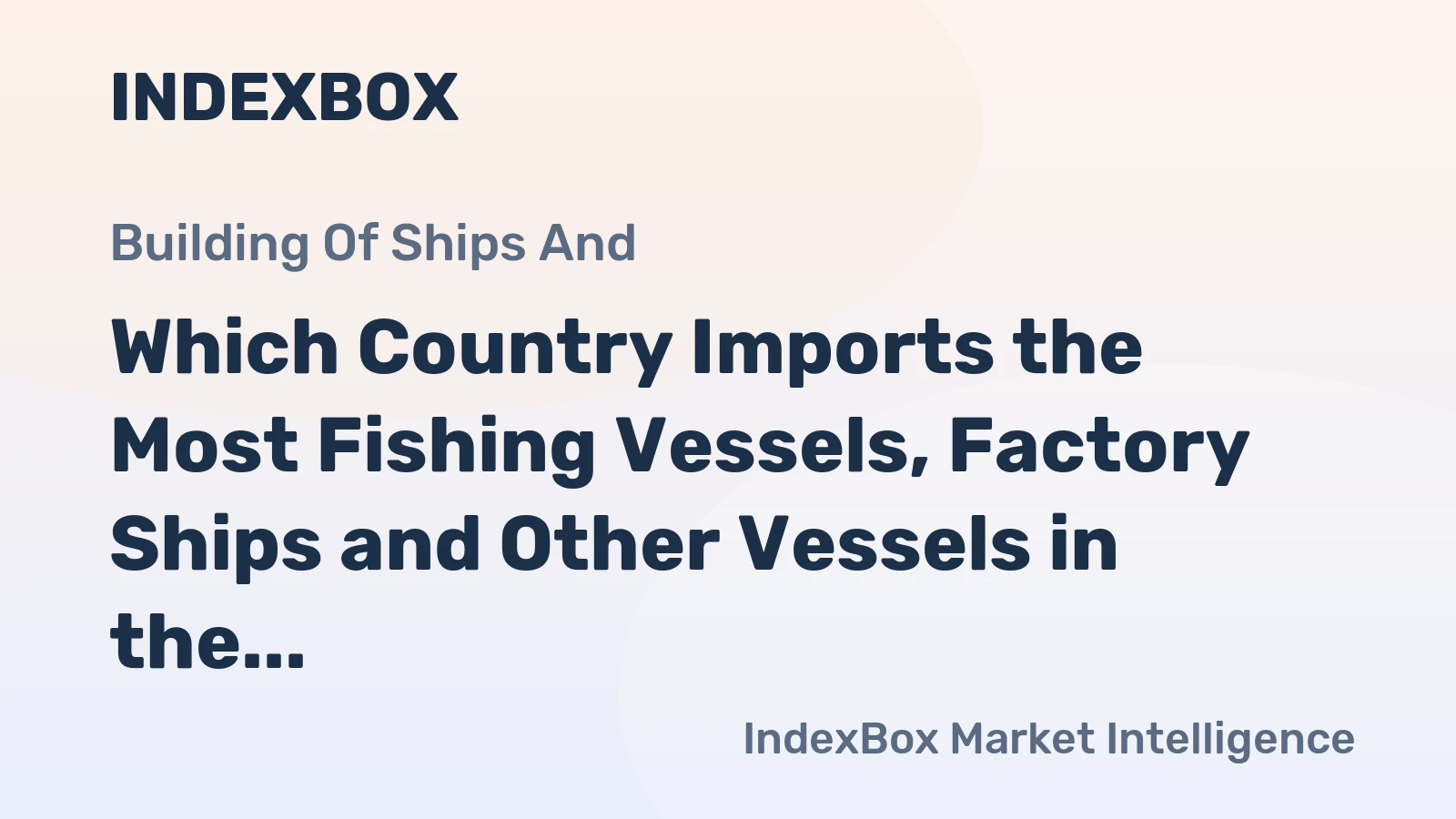 Which Country Imports the Most Fishing Vessels, Factory Ships and Other Vessels in the World?