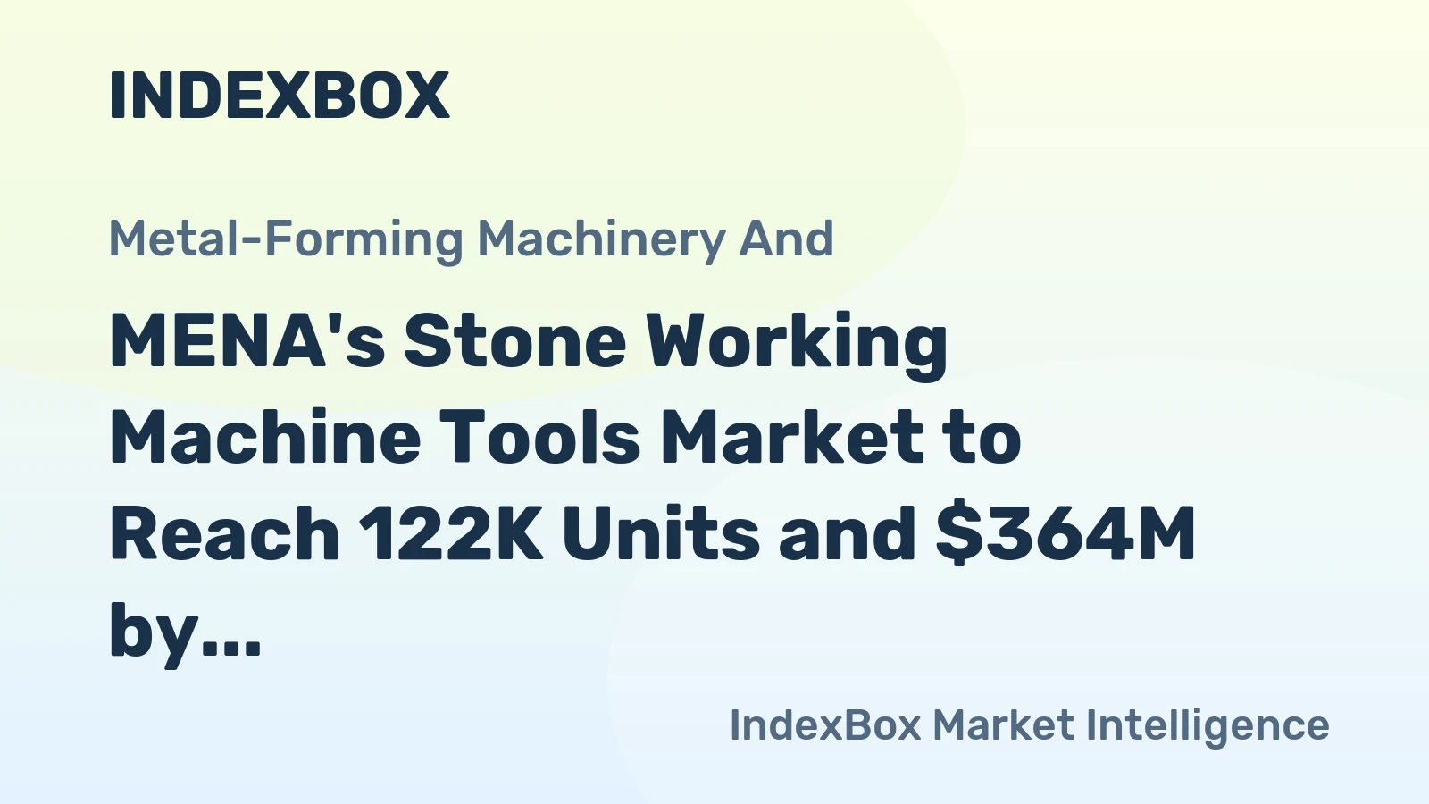 MENA's Stone Working Machine Tools Market to Reach 122K Units and $364M by 2035