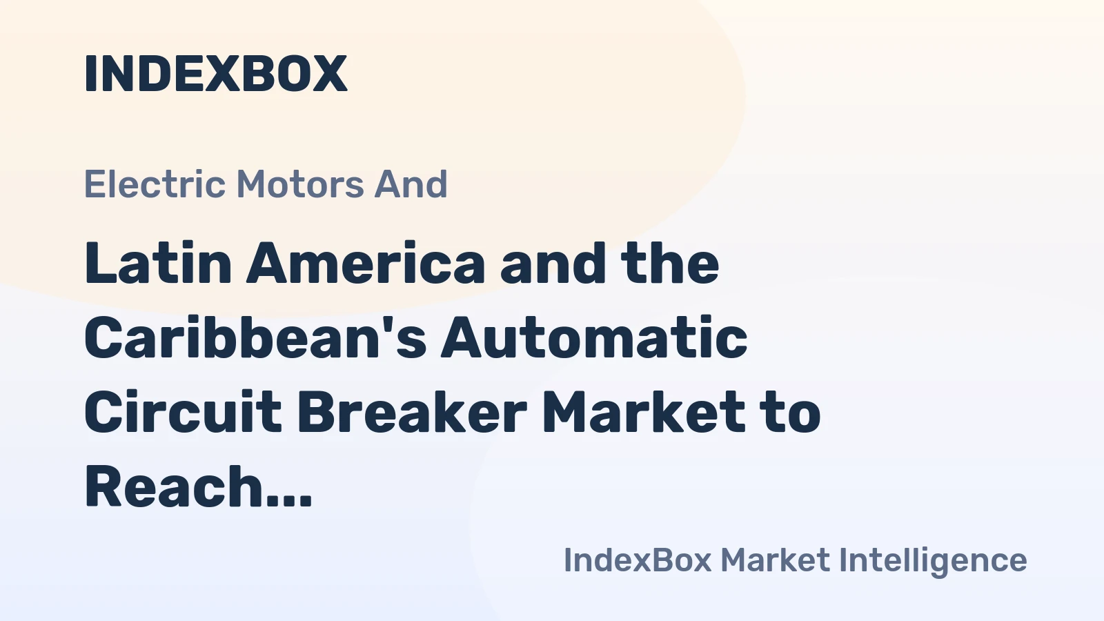 Latin America and the Caribbean's Automatic Circuit Breaker Market to Reach 9.6 Million Units and $253 Million by 2035