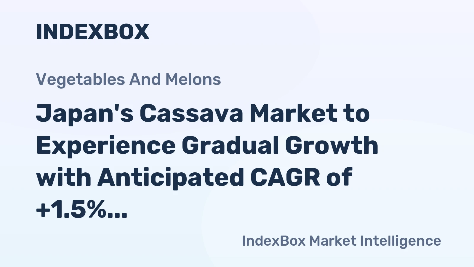 Japan's Cassava Market to Experience Gradual Growth with Anticipated CAGR of +1.5% over the Next Decade