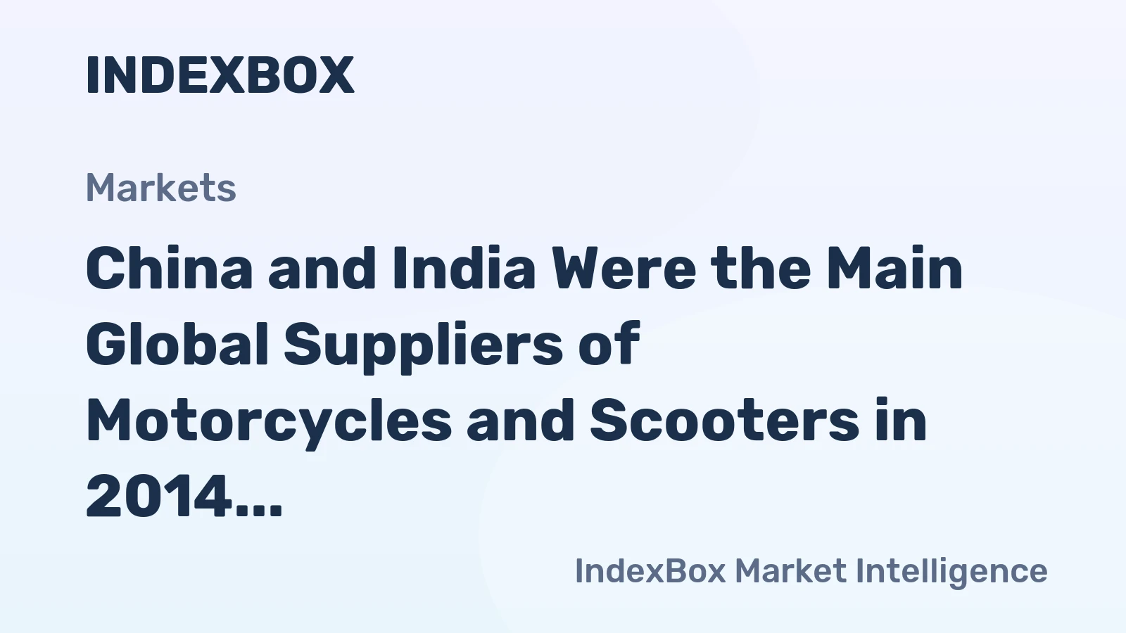 China and India Were the Main Global Suppliers of Motorcycles and Scooters in 2014