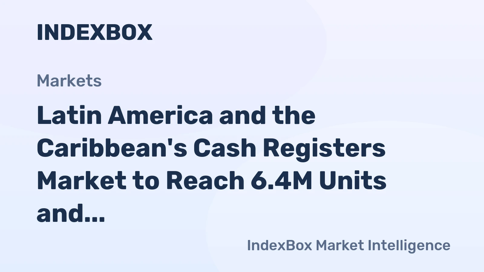 Latin America and the Caribbean's Cash Registers Market to Reach 6.4M Units and $979M by 2035