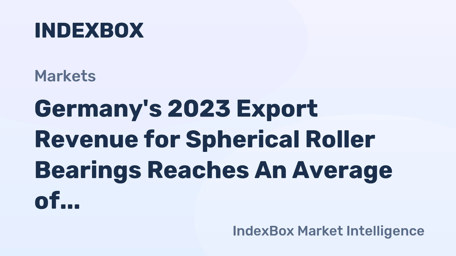 Germany's 2023 Export Revenue for Spherical Roller Bearings Reaches An Average of $339M